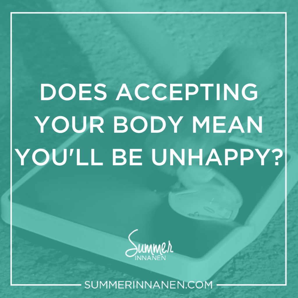 Does Accepting Your Body Mean You'll Be Unhappy?