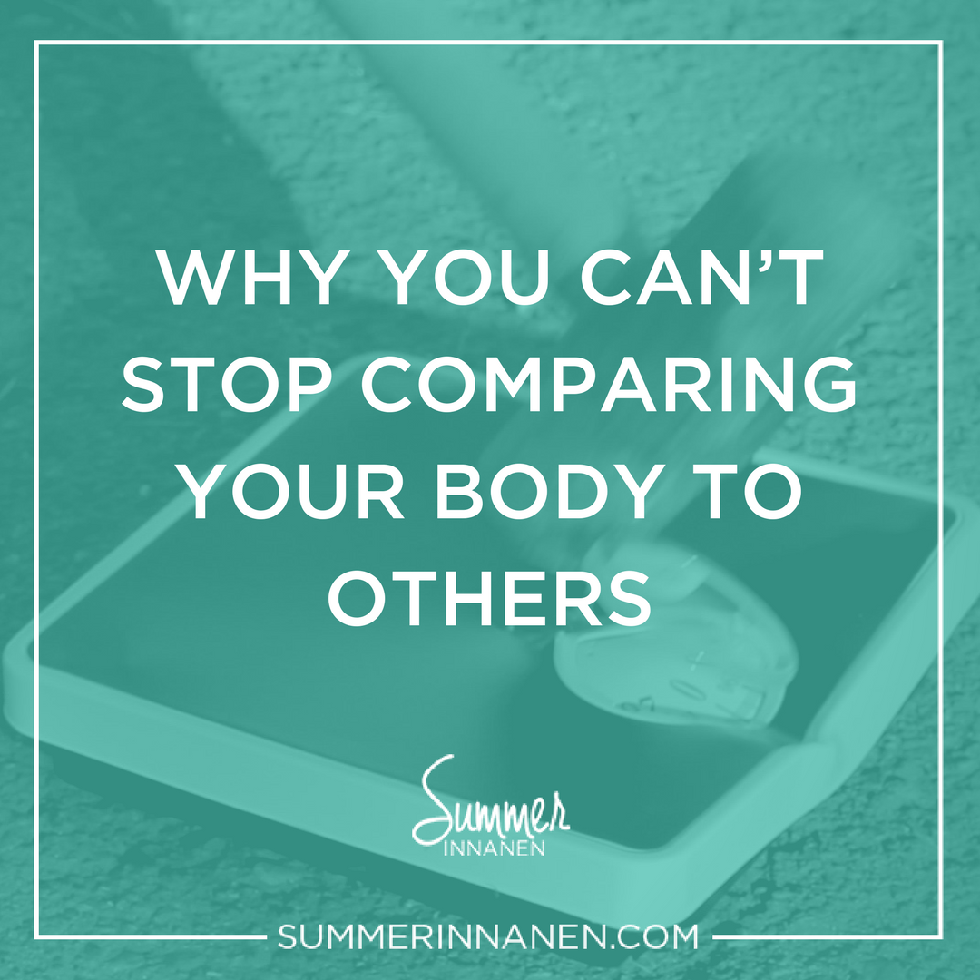 Why You Can’t Stop Comparing Your Body To Others