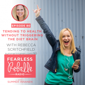 Tending to Health Without Triggering the Diet Brain - With Rebecca ...